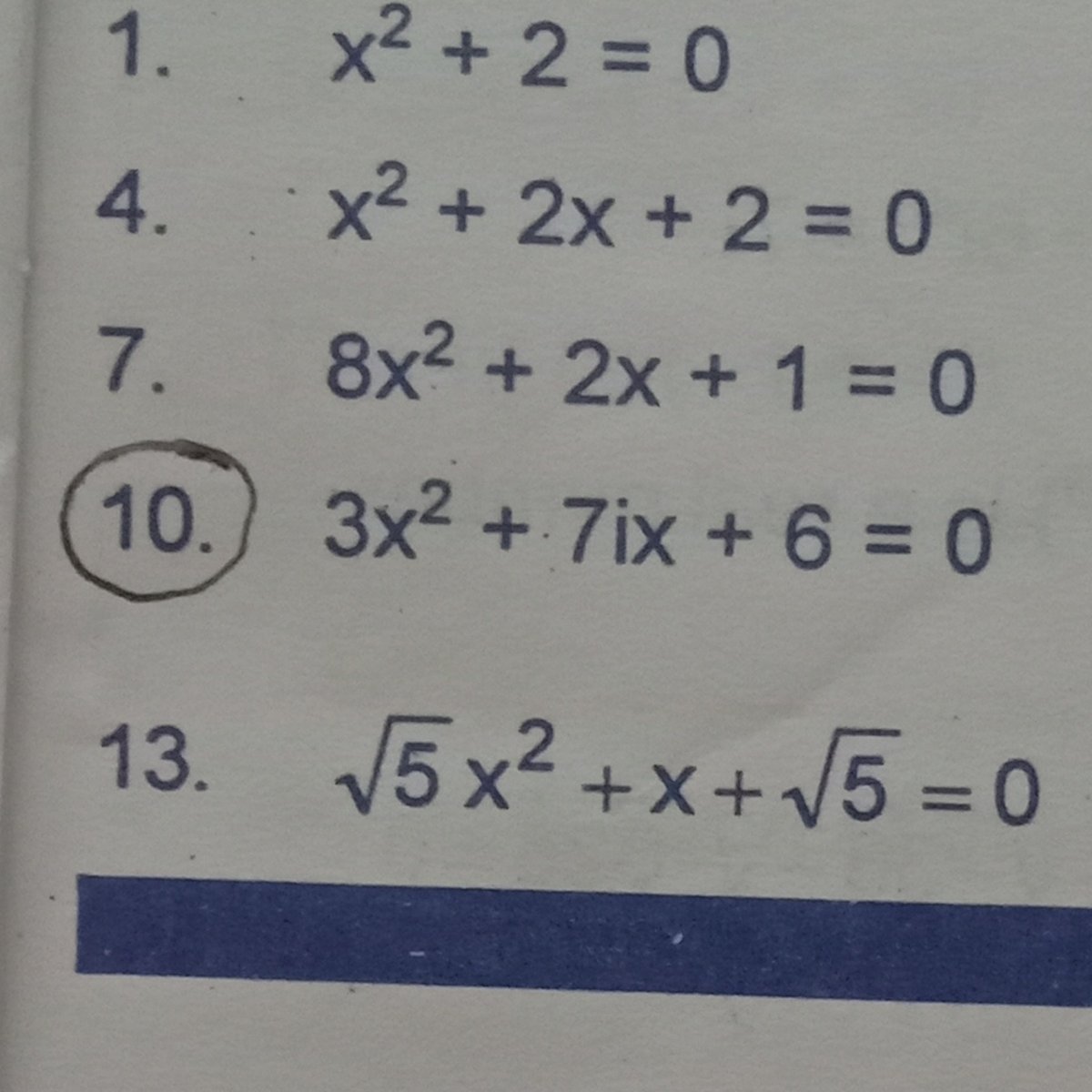 Solve the following quadratic equations: x^2 + 2 = 0 x^2 + 2x + 2 = 0 8x..