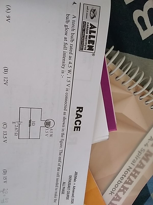 A torch bulb rated as 4.5 W, 1.5 V is connected as shown in the figure. T..