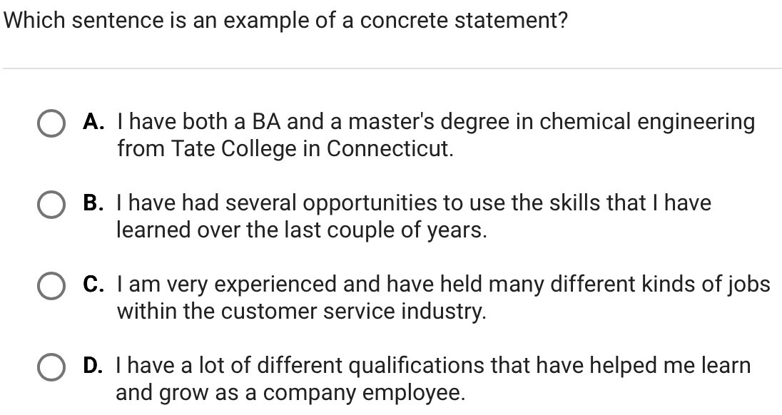 Which sentence is an example of a concrete statement? A. I have both a B..