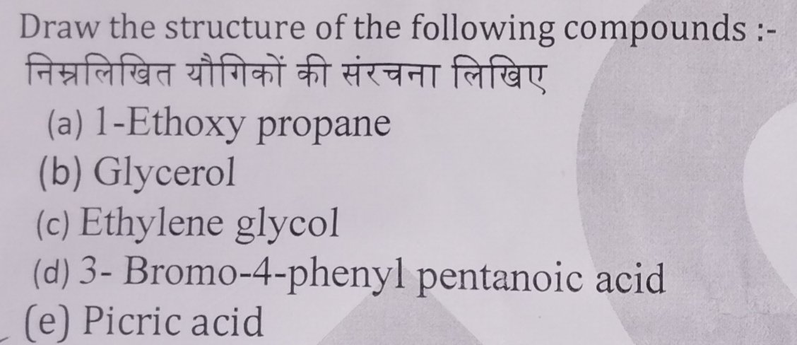 Draw the structure of the following compounds: (a) 1-Ethoxy propane (b)