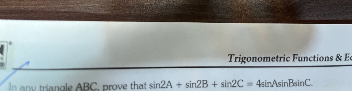 Problem Statement In any triangle ABC, prove that: \sin 2A + \sin 2B