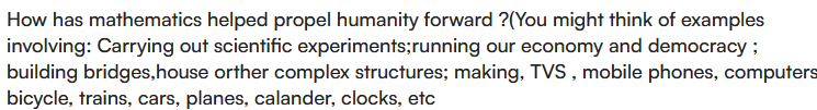 How has mathematics helped propel humanity forward? Consider examples in..