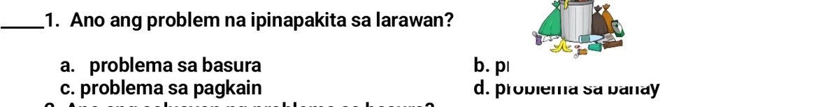 Ano ang problem na ipinapakita sa larawan? a. problema sa basura b. pi