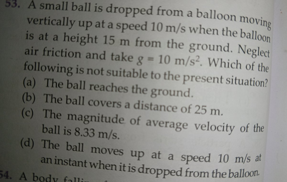 A small ball is dropped from a balloon moving vertically up at a speed 10..