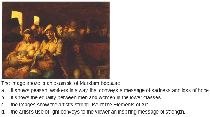The image above is an example of Marxism because: a. it shows peasant wo..