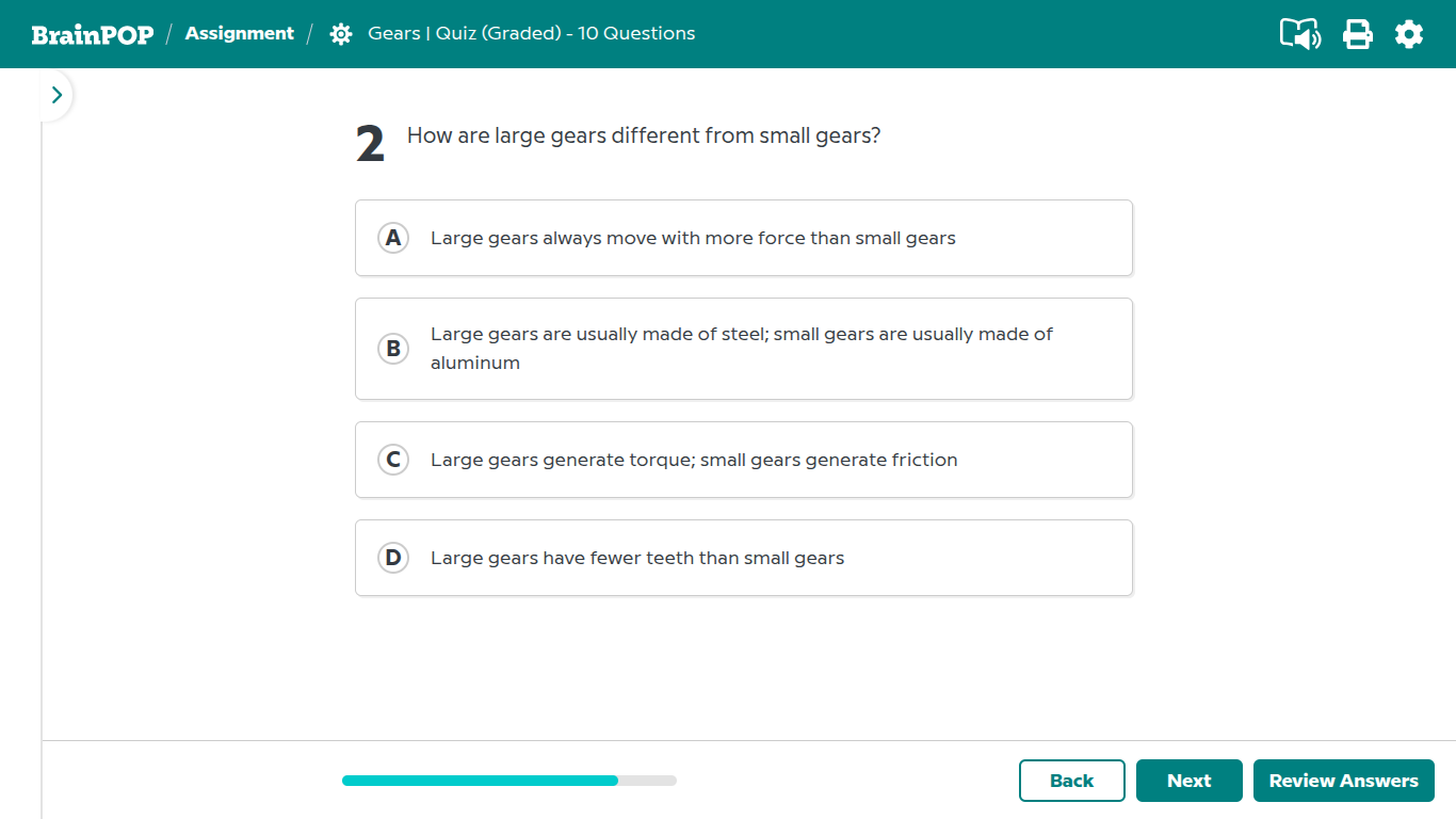 How are large gears different from small gears? A) Large gears always mo..