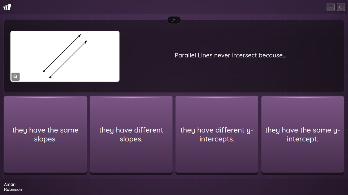 Parallel Lines never intersect because... they have the same slopes. the..