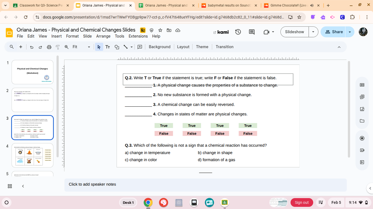 Q.2. Write T or True if the statement is true; write F or False if the st..