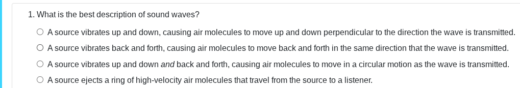 What is the best description of sound waves? A source vibrates up and do..