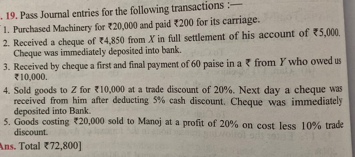 Pass Journal entries for the following transactions:- Purchased Machinery..