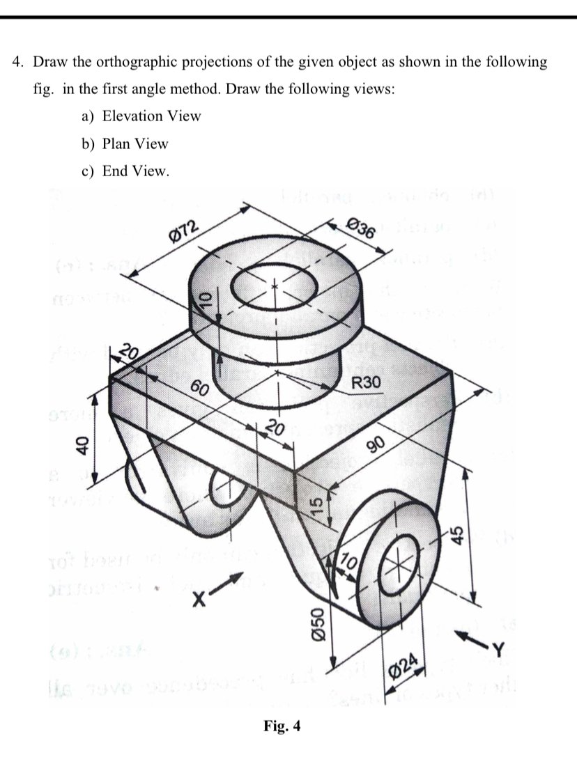 Draw the orthographic projections of the given object as shown in the fig..
