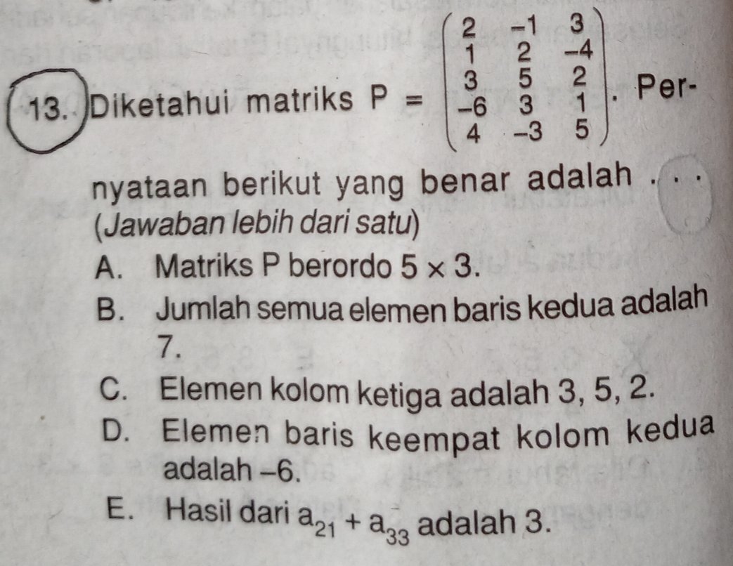 Diketahui matriks P = 2 -1 3 1 2 -4 3 5 2 -6 3 1 4 -3 5 Which of th..