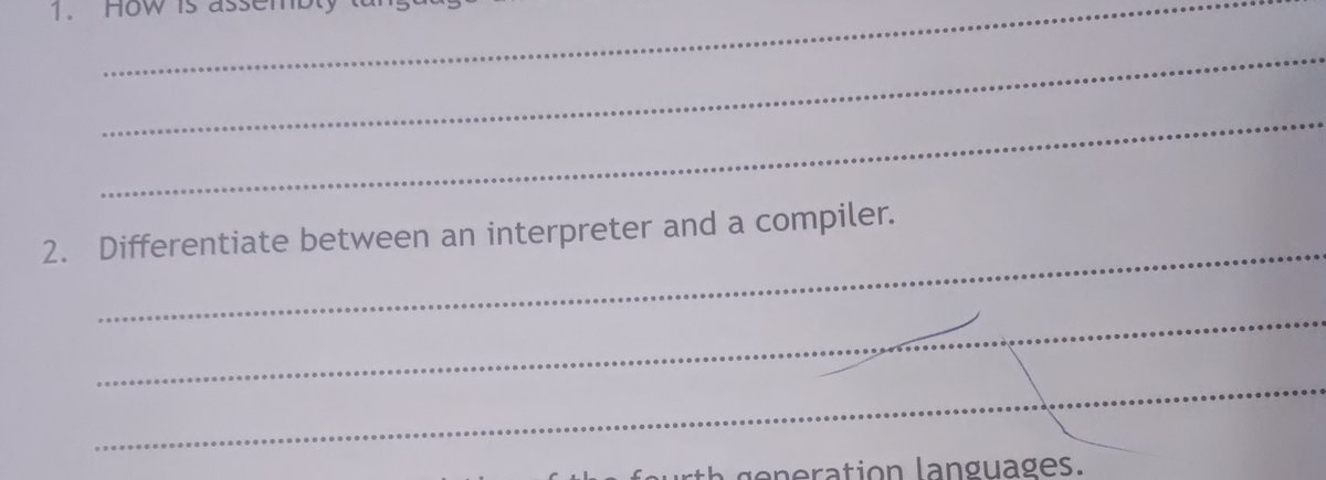 1. How is assembly language different? 2. Differentiate between an inter..