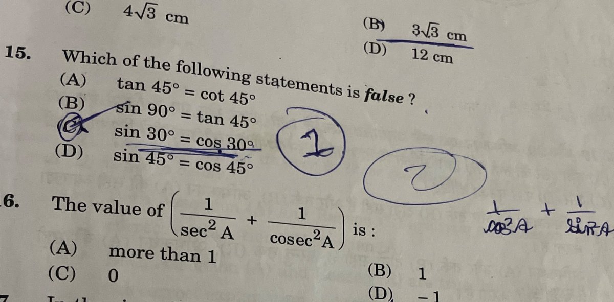 Which of the following statements is false? (A) tan 45° = cot 45° (B) s..