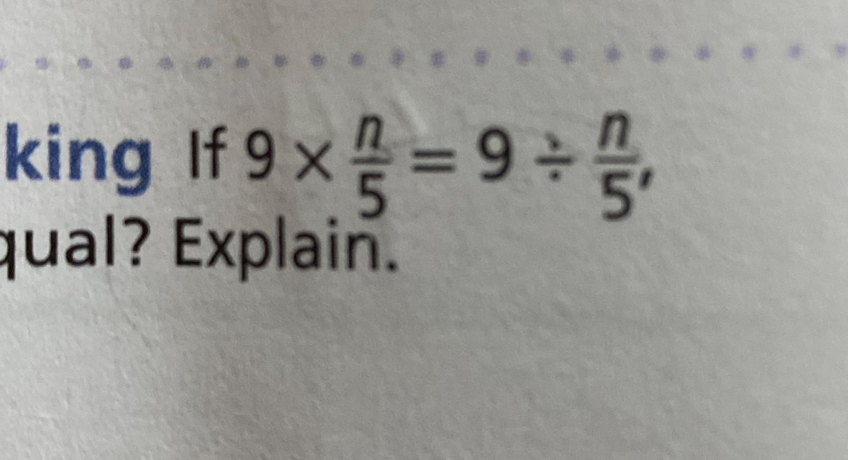 If 9 x n/5 = 9 ÷ n/5, what is n equal to? Explain. | Filo