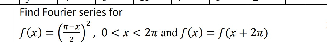 Find the Fourier series for the function: f(x) = \left(\frac{\pi - x}{2..