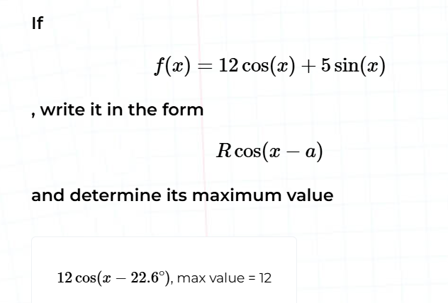 If \[ f ( x ) = 12 \cos ( x ) + 5 \sin ( x ) \] , write it in the form
