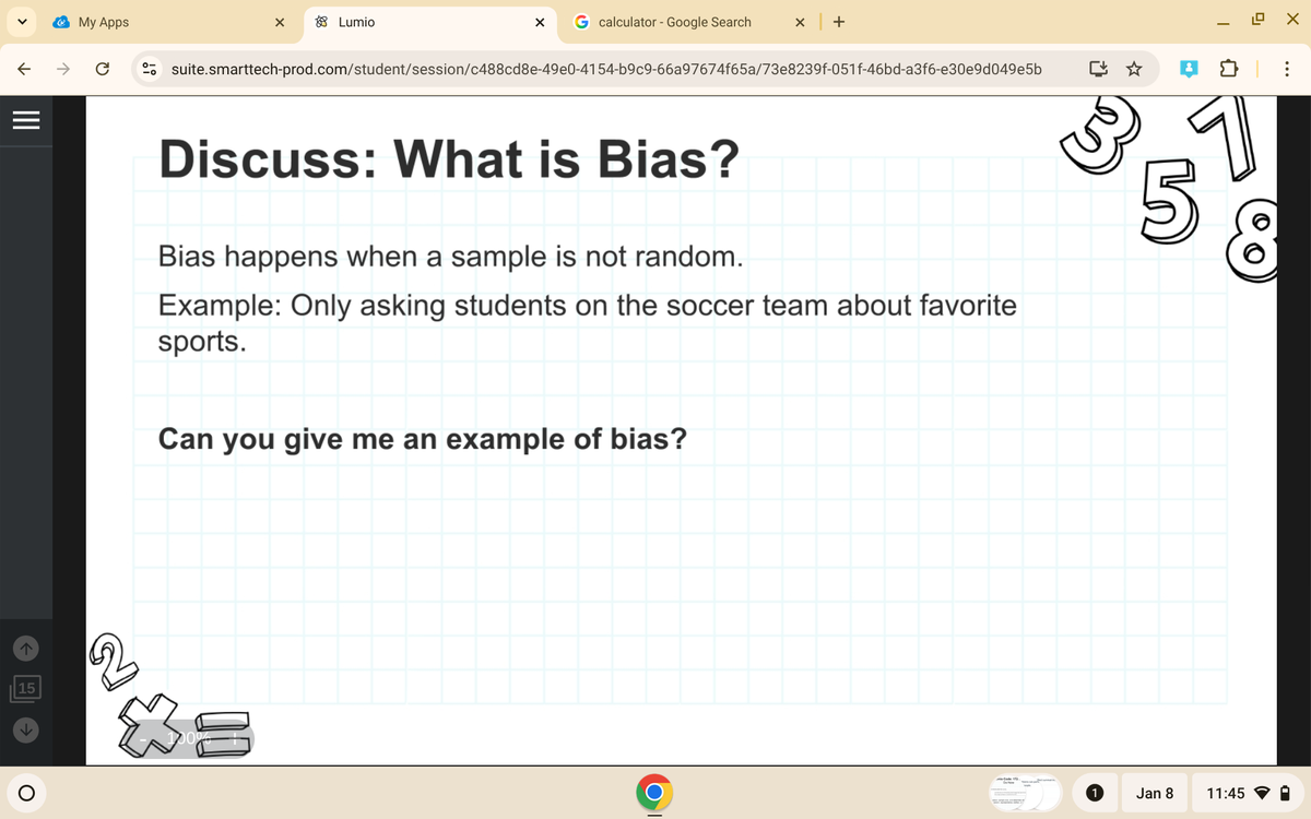Discuss: What is Bias? Bias happens when a sample is not random. Example..