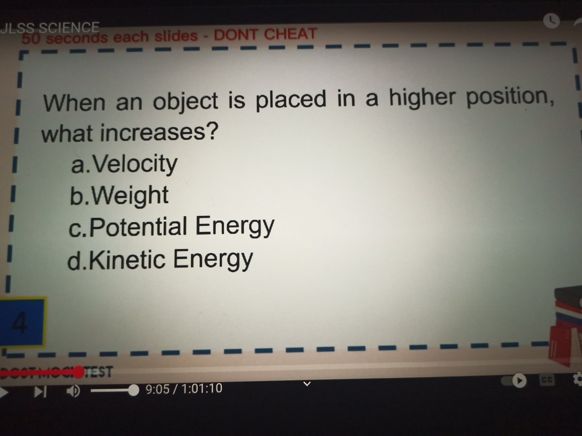 When an object is placed in a higher position, what increases? a. Veloci..