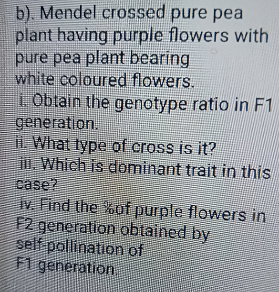 b). Mendel crossed pure pea plant having purple flowers with pure pea pla..