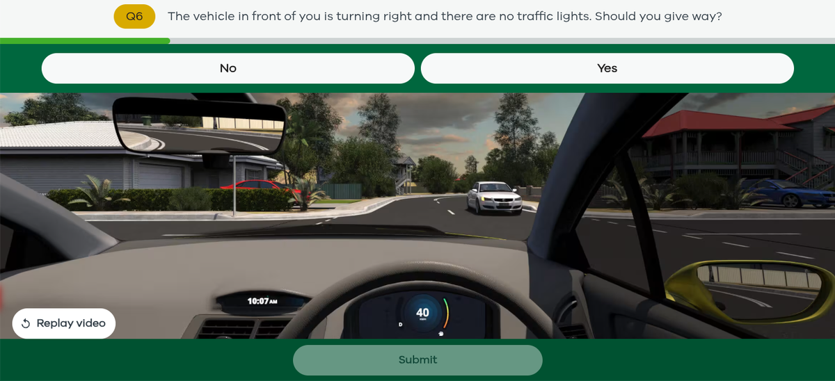Q6 The vehicle in front of you is turning right and there are no traffic
