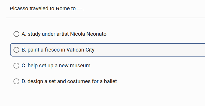 Picasso traveled to Rome to --- A. study under artist Nicola Neonato B.