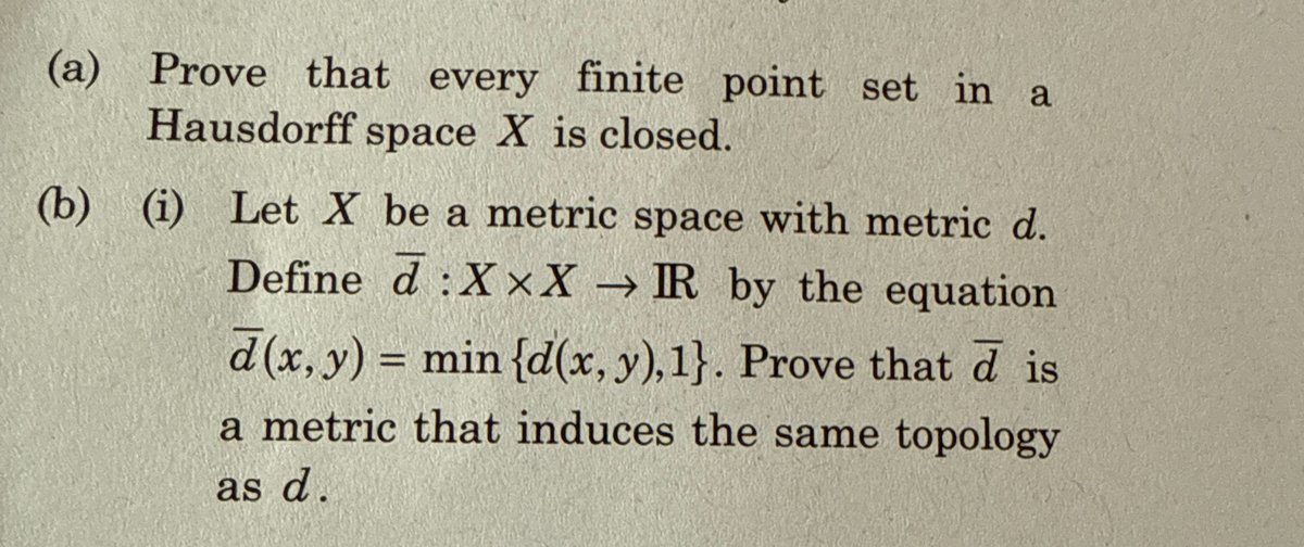 (a) Prove that every finite point set in a Hausdorff space X is closed.