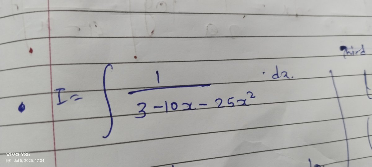 Calculate the integral: I = \int \frac{1}{3 - 10x - 25x^2} \, dx | Filo