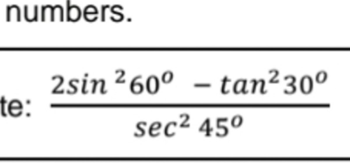 numbers. \frac { 2 \sin ^ { 2 } 60 ^ { \circ } - \tan ^ { 2 } 30 ^ { \cir..