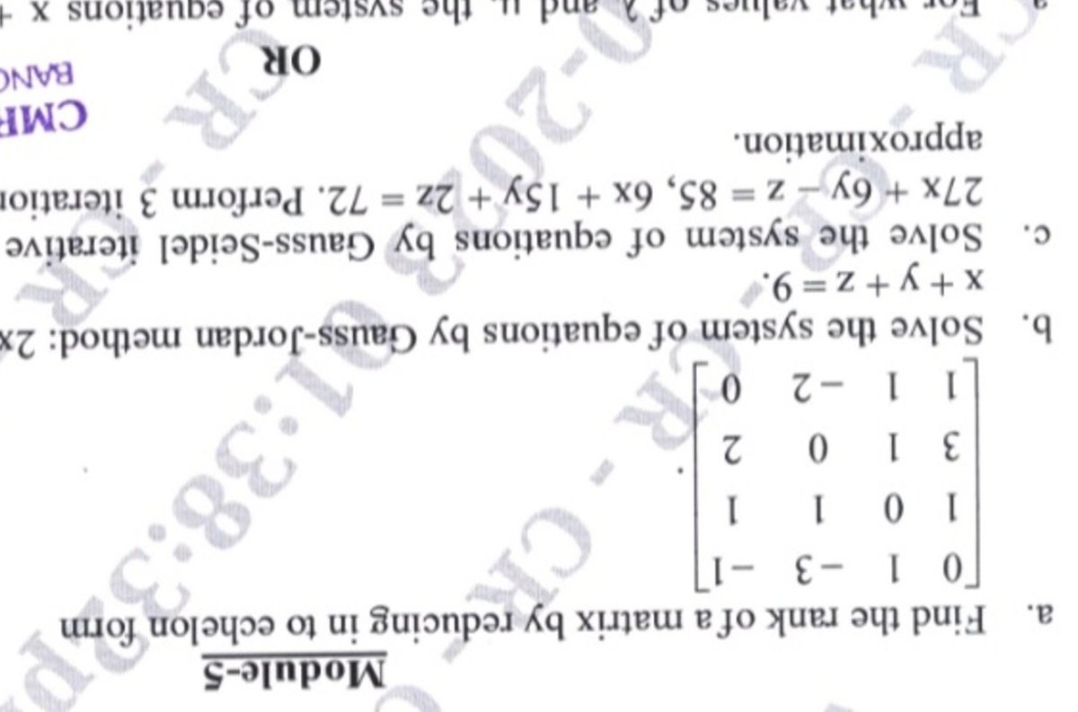 a. Find the rank of the matrix by reducing it to echelon form: \begin{bm..