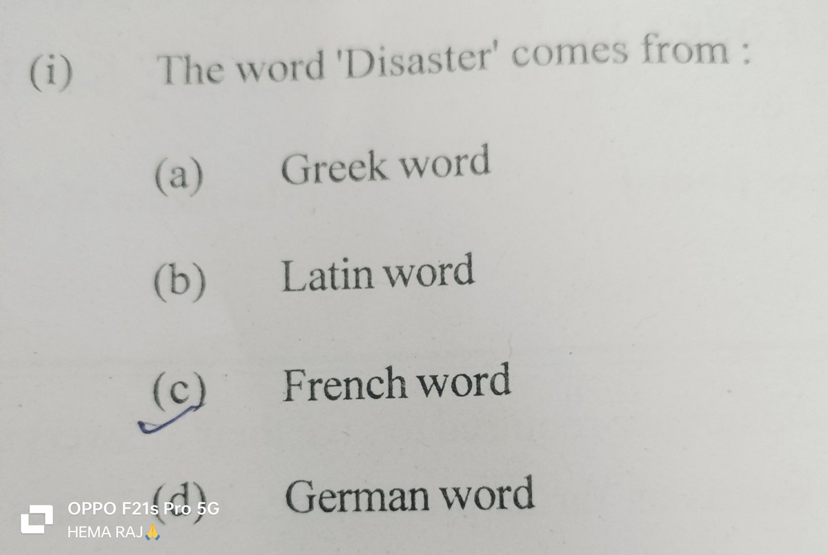 (i) The word 'Disaster' comes from: (a) Greek word (b) Latin word (c) Fre..