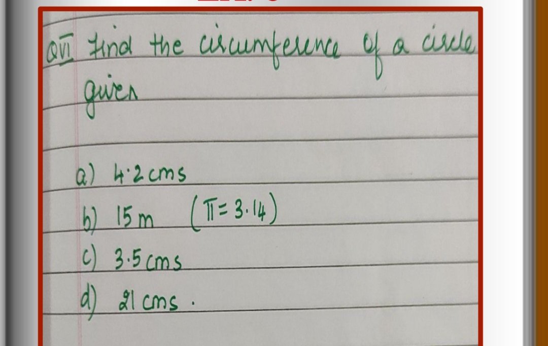 Find the circumference of a circle given the radius: a) 4.2 cm b) 15 m