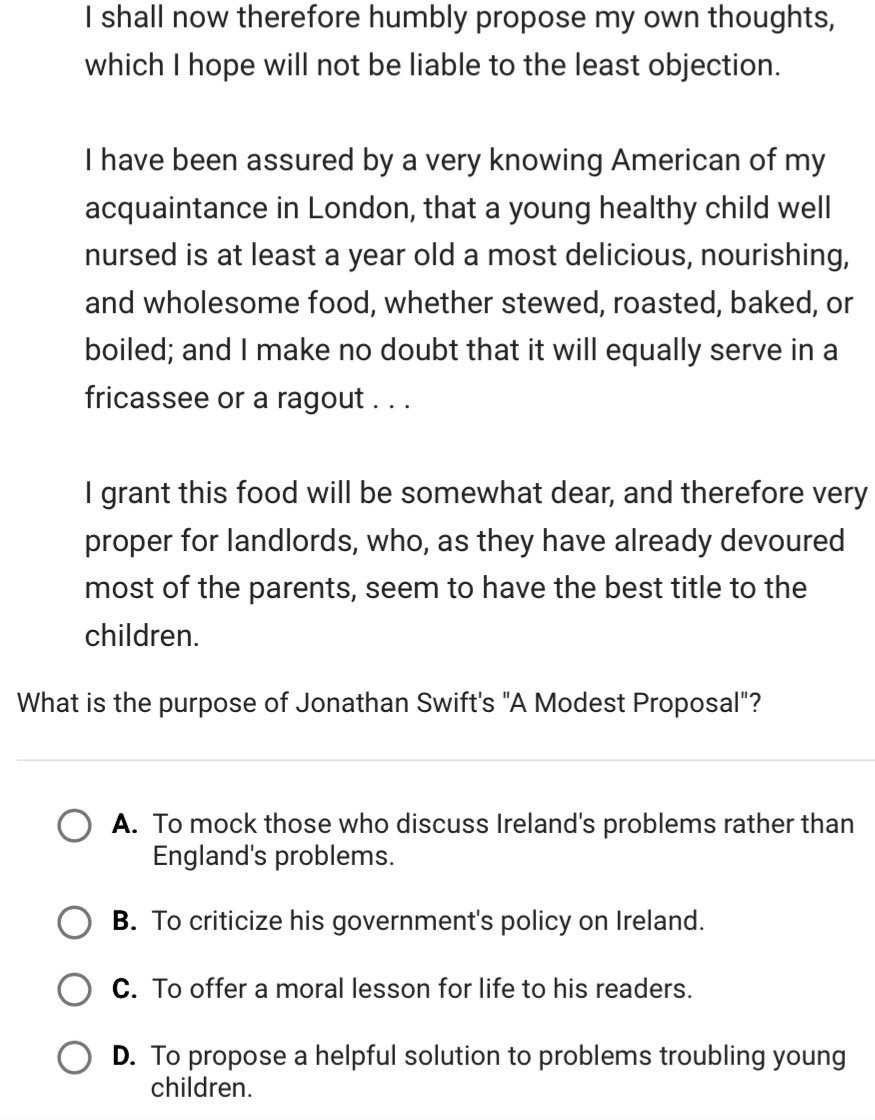 What is the purpose of Jonathan Swift's "A Modest Proposal"? A. To mock