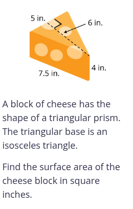 A block of cheese has the shape of a triangular prism. The triangular bas..