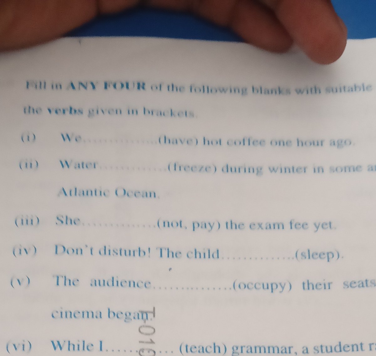 Fill in ANY FOUR of the following blanks with suitable forms of the verbs..