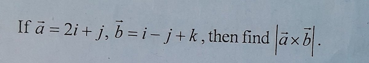 If \mathbf{a} = 2\mathbf{i} + \mathbf{j} and \mathbf{b} = \mathbf{i}