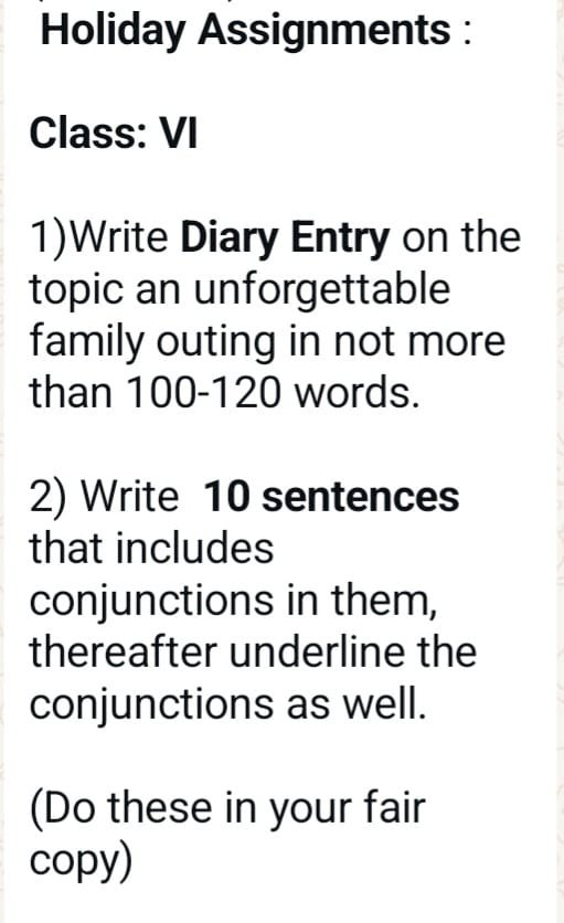 Holiday Assignments : Class: VI 1)Write Diary Entry on the topic an unfor..