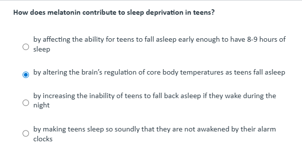 How does melatonin contribute to sleep deprivation in teens? by affectin..
