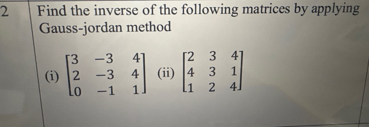 Find the inverse of the following matrices by applying the Gauss-Jordan m..