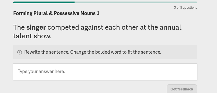 3 of 9 questions Forming Plural \& Possessive Nouns 1 The singer compete..