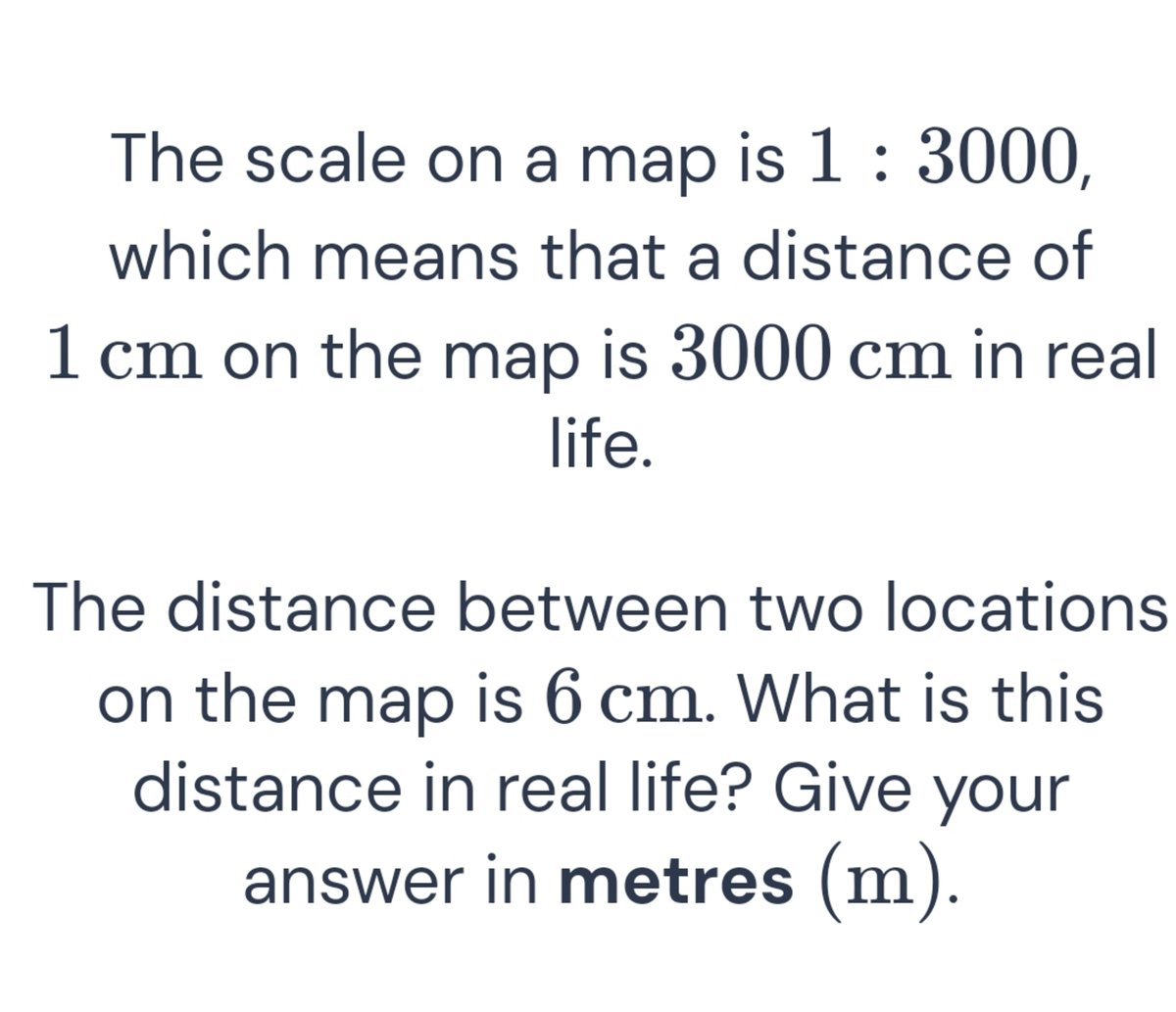 The scale on a map is 1 : 3000, which means that a distance of 1 cm on th..