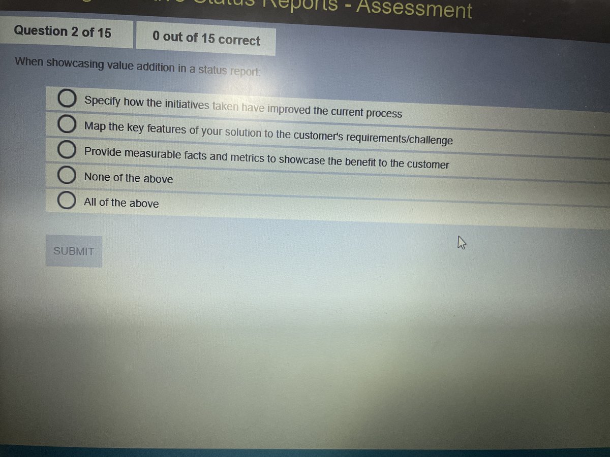 When showcasing value addition in a status report: Specify how the initi..