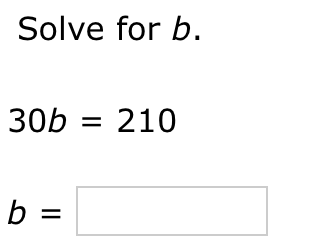 Solve for b. 30b = 210 | Filo