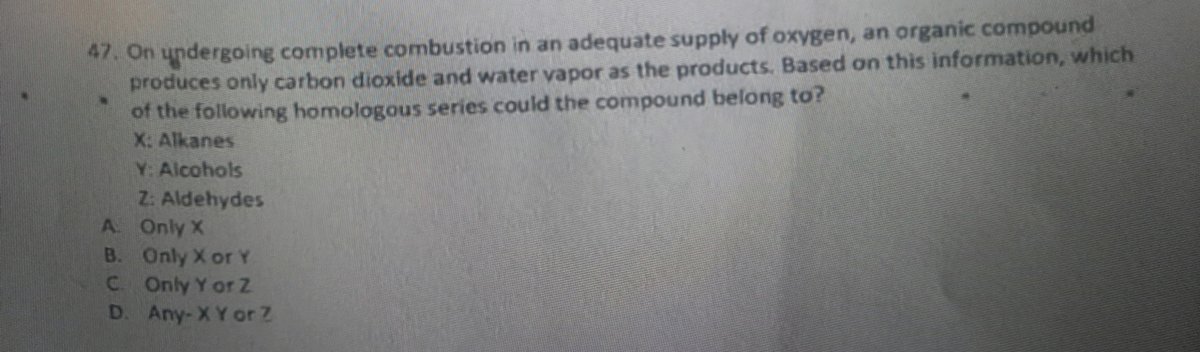 On yndergoing complete combustion in an adequate supply of oxygen, an org..