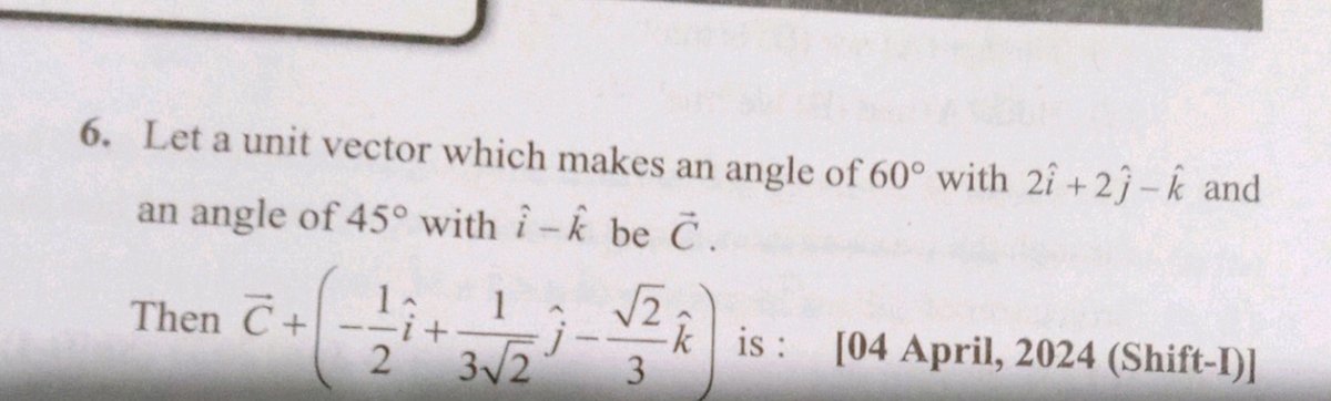 Let a unit vector which makes an angle of 60° with 21 +2)-k and an angle
