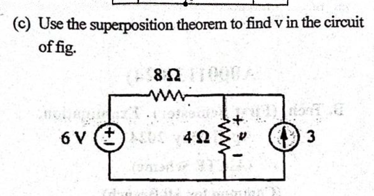 (c) Use the superposition theorem to find v in the circuit of fig. | Filo