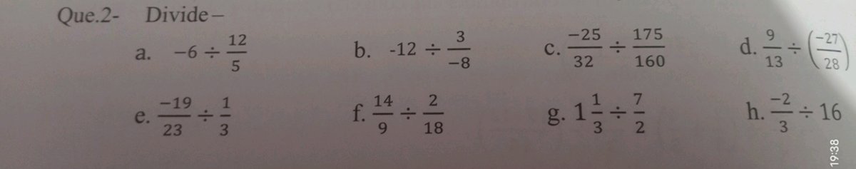 Que.2- Divide- a. -6 ÷ 12/5 b. -12 ÷ 3/(-8) c. -25/32 ÷ 175/160 d. 9/13 ÷..