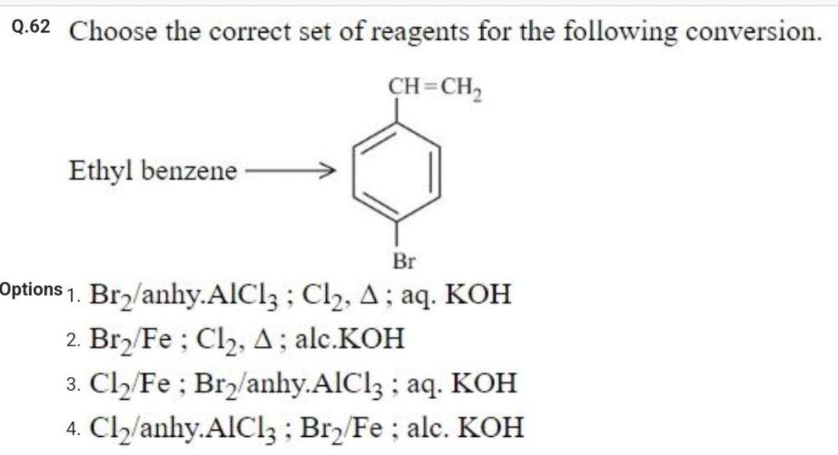 Q. 62 Choose the correct set of reagents for the following conversion. C=..