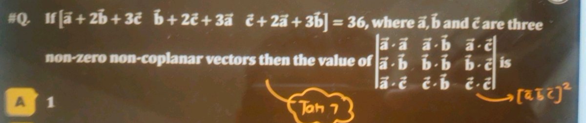 #Q. If [ã+2b+3c b+2+3ã ¿+2a+3b] = 36, where a, b and c are three a.a ab a..