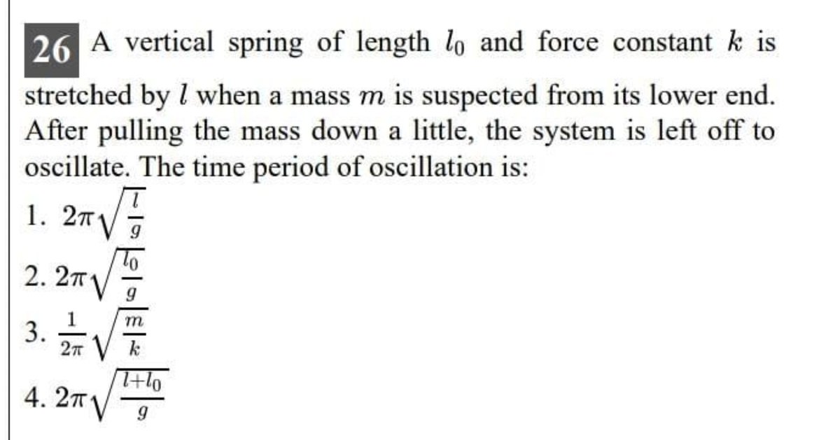 26 A vertical spring of length l _ { 0 } and force constant k is stretche..